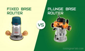 Fixed Base vs Plunge Router ( Which One Is The Best? ) - ToolsGearLab