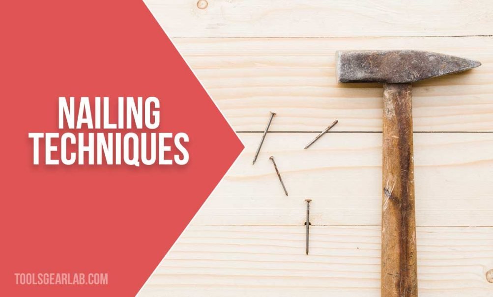 Nailing Techniques Every DIYer Should Know - ToolsGearLab