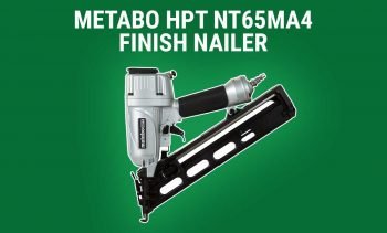 Metabo HPT NT65MA4 Finish Nailer Review In 2025 - ToolsGearLab