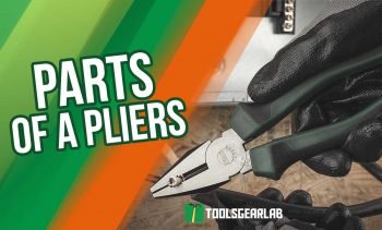 Parts Of A Pliers - With Detailed Diagram Picture - ToolsGearLab